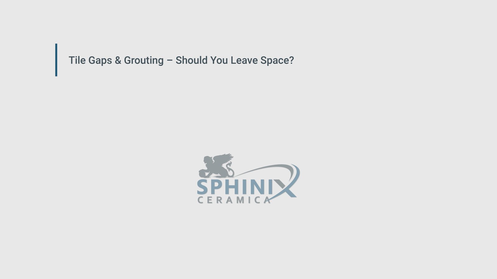 Tile Gaps & Grouting – Should You Leave Space?